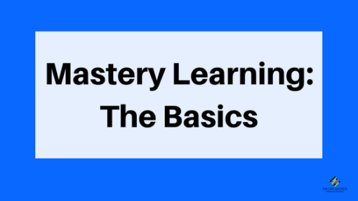 Mastery Learning - The Basics - It doesn't have to be scary.