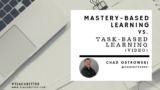 Mastery-Based Learning vs. Task-Based Learning (video)