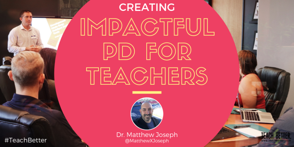 Creating Impactful PD for Teachers - Teach Better