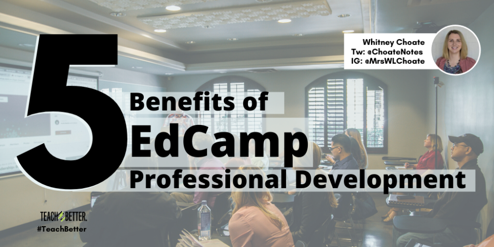 5 Benefits of EdCamp Professional Development - Teach Better