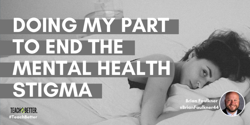 Doing My Part to End the Mental Health Stigma - Teach Better