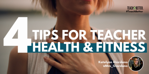 4 Tips for Teacher Health & Fitness - Teach Better
