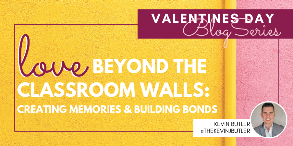 Love Beyond the Classroom Walls: Creating Memories & Building Bonds ...
