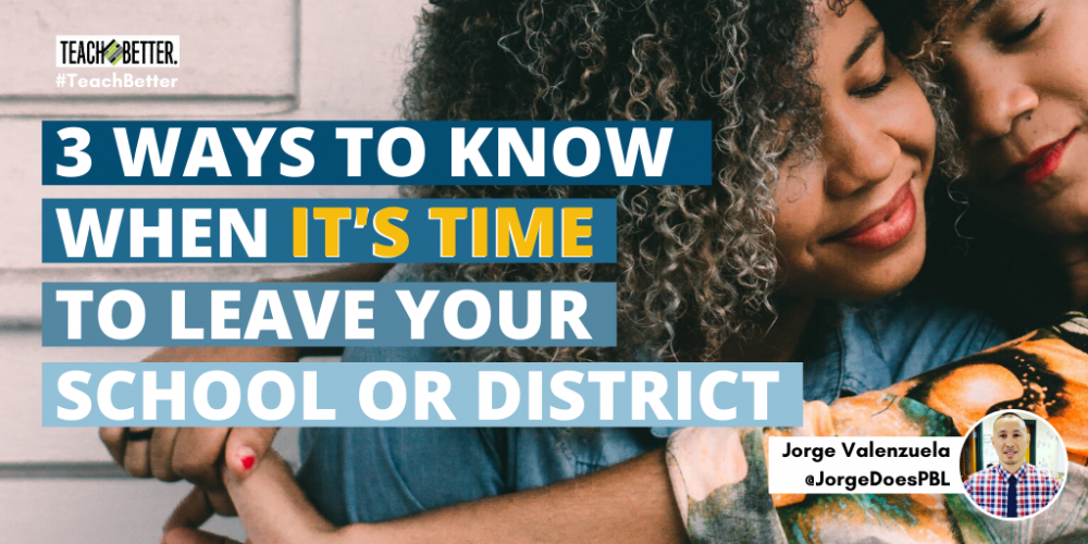 3 Signs That It's Time to Leave Your School or District - Teach Better