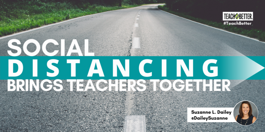 Social Distancing Brings Teachers Closer Together - Teach Better