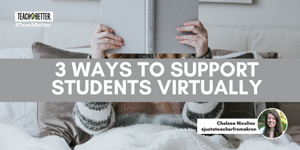 3 Ways to Support Students Virtually - Teach Better