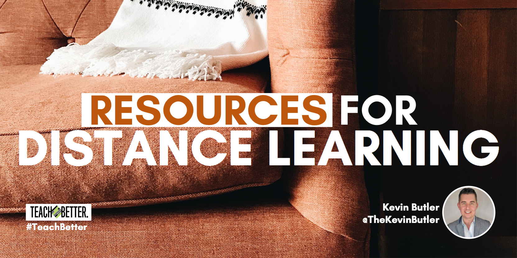 Resources for Distance Learning - Teach Better
