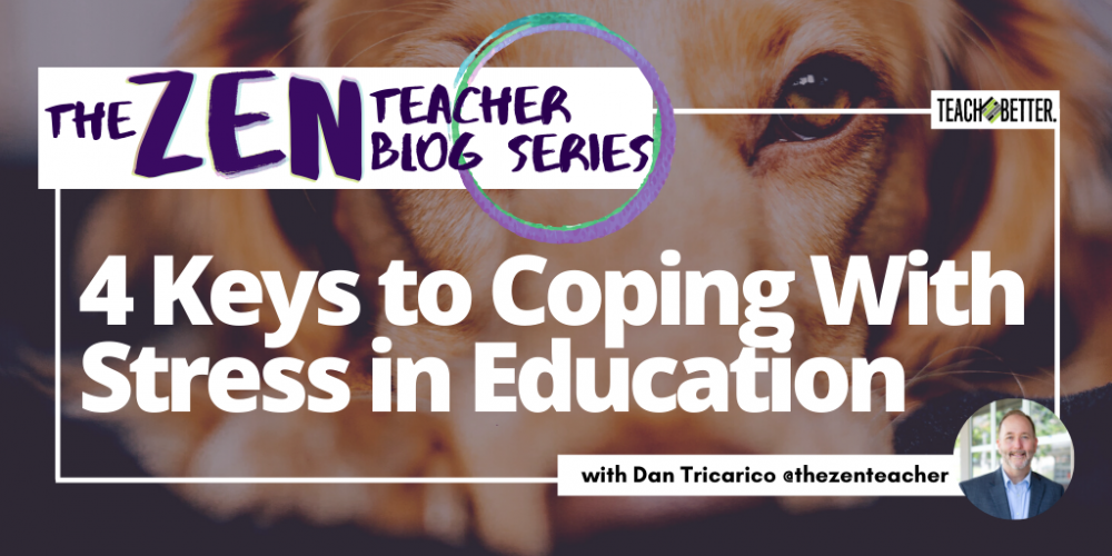 4 Keys to Coping With Stress in Education - Teach Better