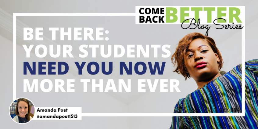 Be There: Your Students Need You Now More Than Ever - Teach Better