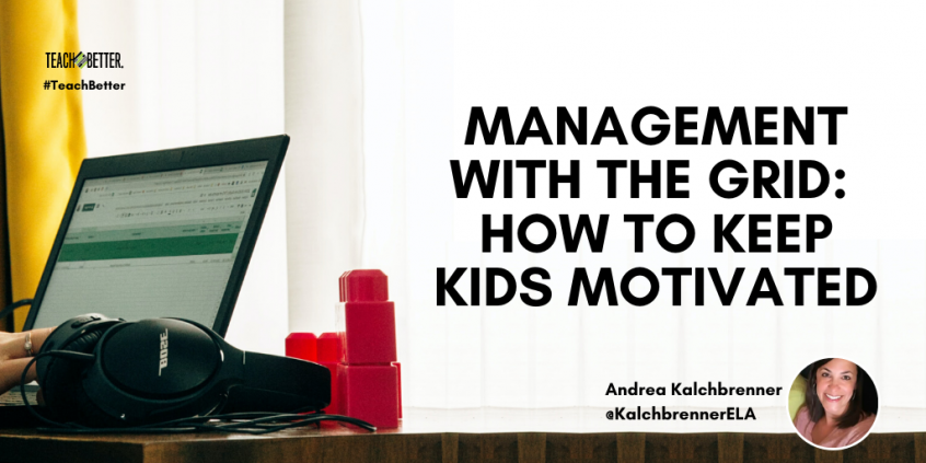 Management with the Grid: How to Keep Kids Motivated - Teach Better