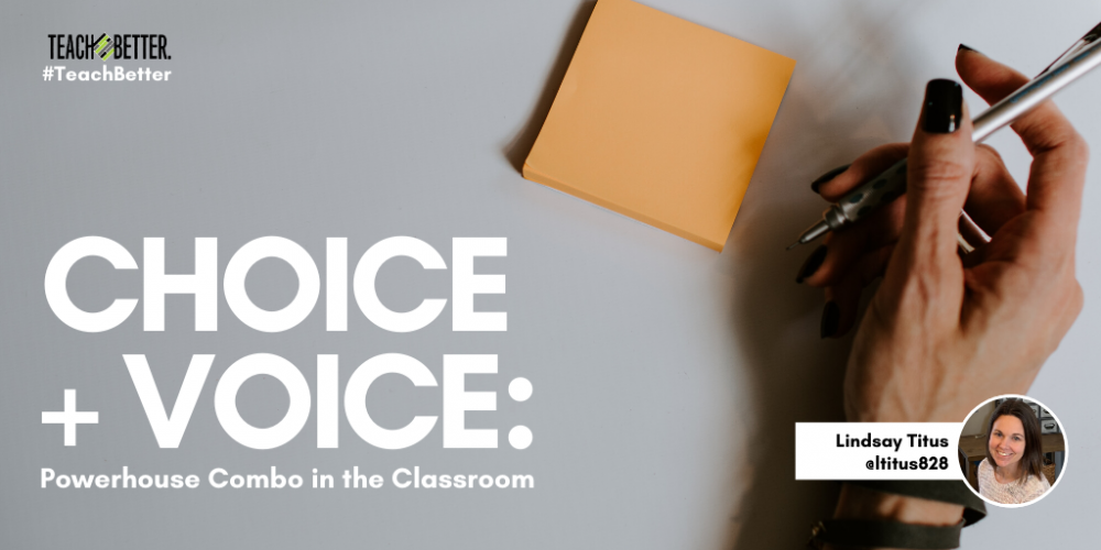 Choice + Voice: Powerhouse Combo in the Classroom - Teach Better