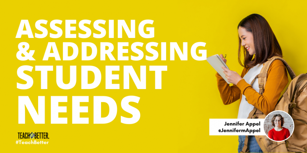Assessing and Addressing Student Needs - Teach Better