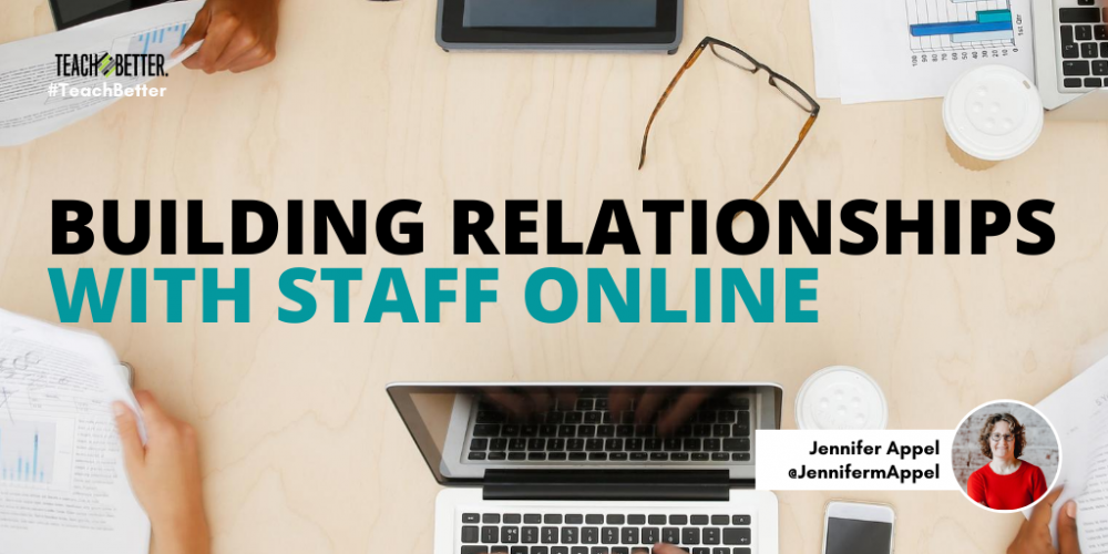 Building Relationships with Staff Online - Teach Better