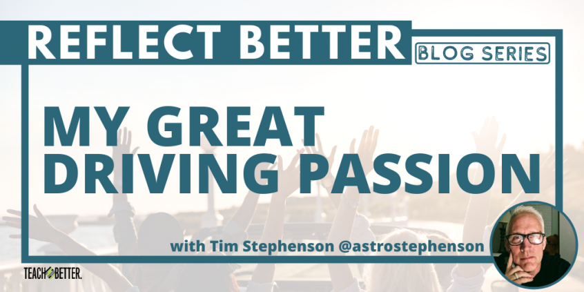 Reflect Better: My Great Driving Passion - Teach Better