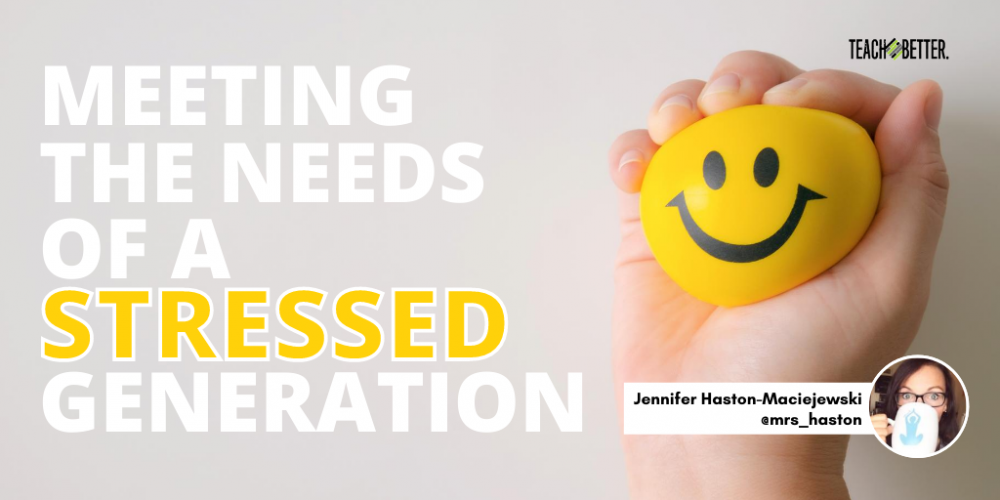 Meeting the Needs of a Stressed Generation - Teach Better