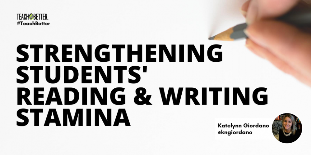 Strengthening Students' Reading and Writing Stamina - Teach Better