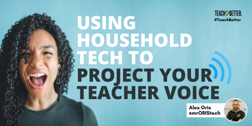 Using Household Tech to Project Your Teacher Voice - Teach Better