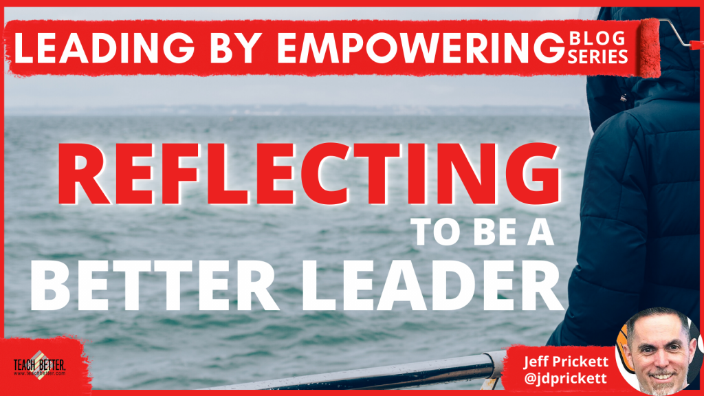 Reflecting to Be a Better Leader - Teach Better