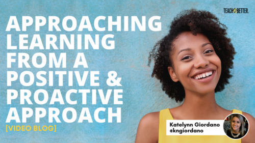 Approaching Learning From a Positive and Proactive Approach - Teach Better