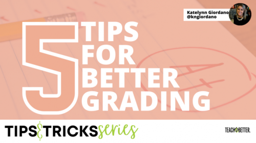 5 Tips for Better Grading - Teach Better