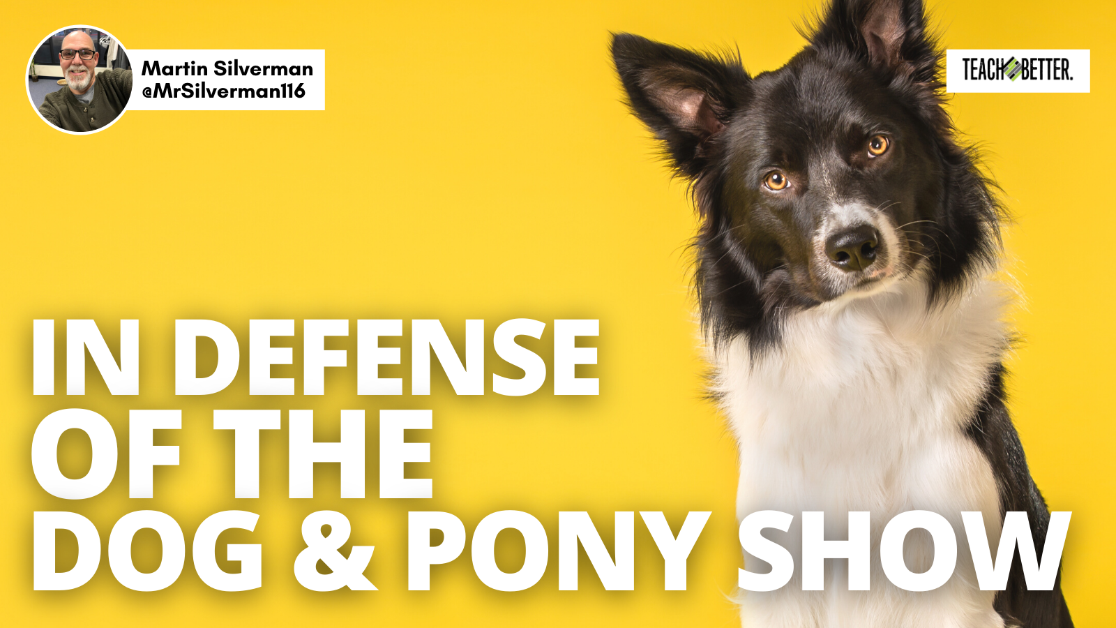 In Defense of the Dog and Pony Show - Teach Better