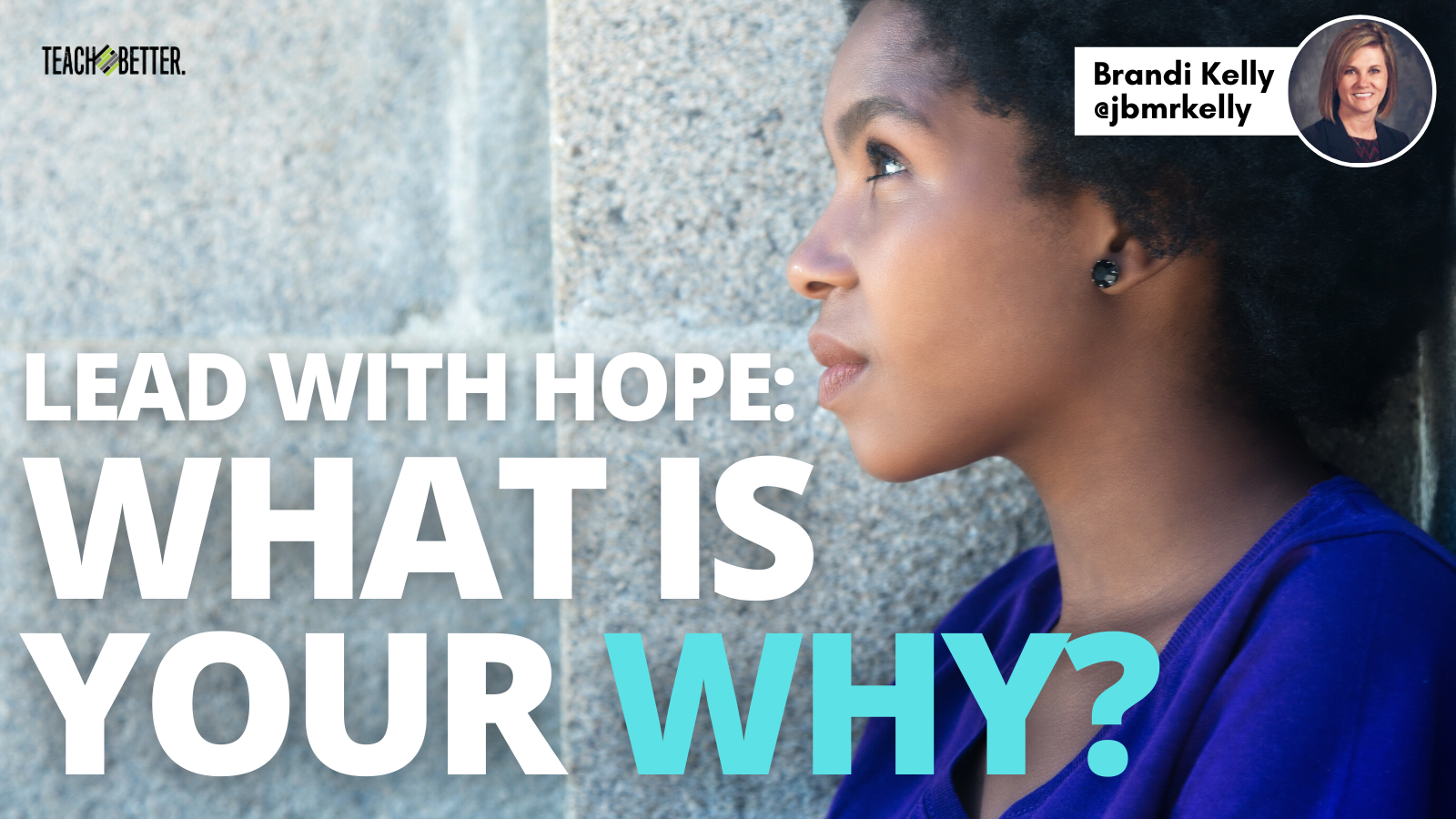 Lead with HOPE: What is Your Why? - Teach Better