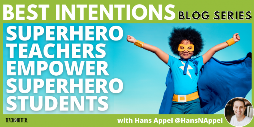 Superhero Teachers Empower Superhero Students - Teach Better