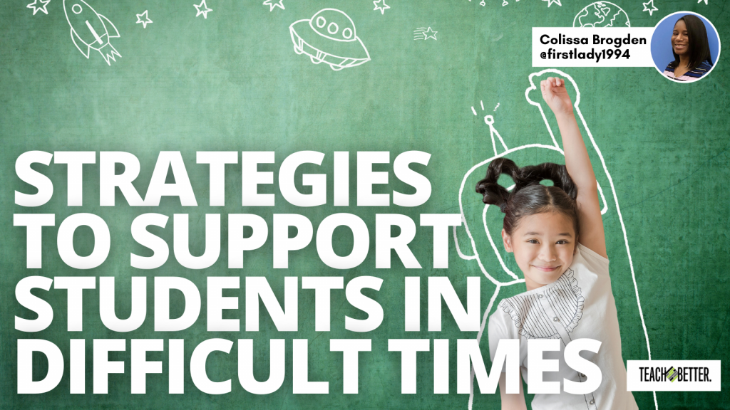 Strategies to Support Students in Difficult Times - Teach Better