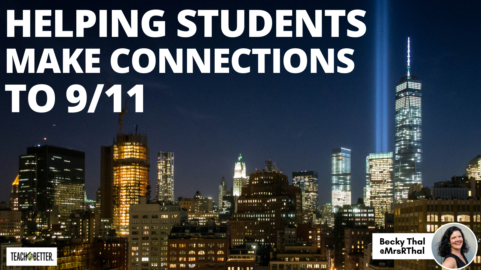 Helping Students Make Connections to 9/11 - Teach Better
