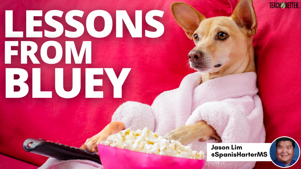 Lessons from Bluey - Teach Better