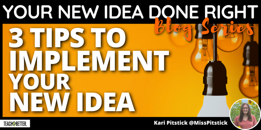 3 Tips to Implement Your New Idea - Teach Better