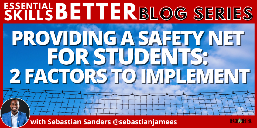 Providing a Safety Net for Students: 2 Factors to Implement - Teach Better