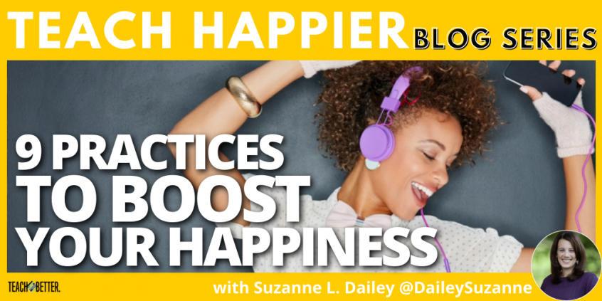 9 Practices to Boost Your Happiness - Teach Better