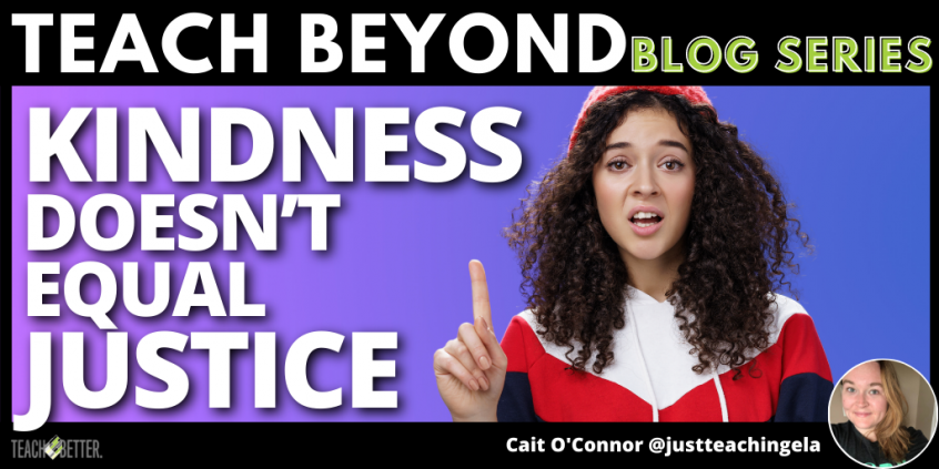 Kindness Doesn't Equal Justice - Teach Better