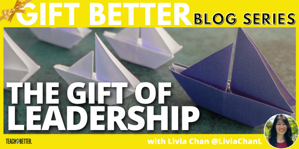 The Gift of Leadership - Teach Better
