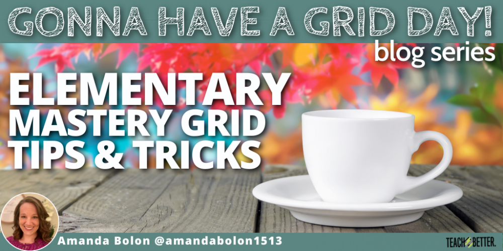 Elementary Mastery Grid Tips and Tricks - Teach Better