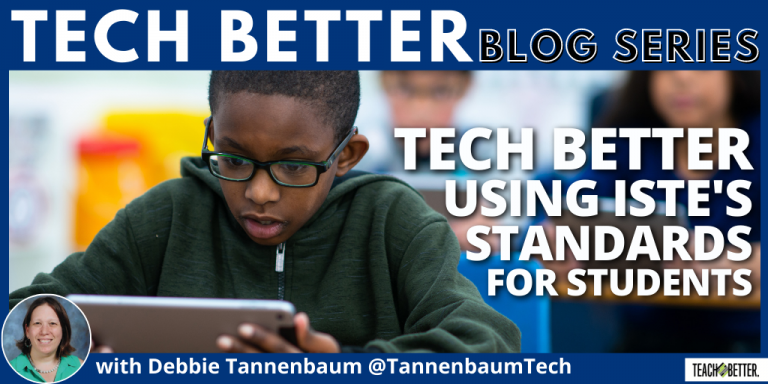 Tech Better Using ISTE's Standards for Students - Teach Better