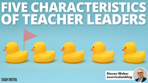 Five Characteristics of Teacher Leaders - Teach Better