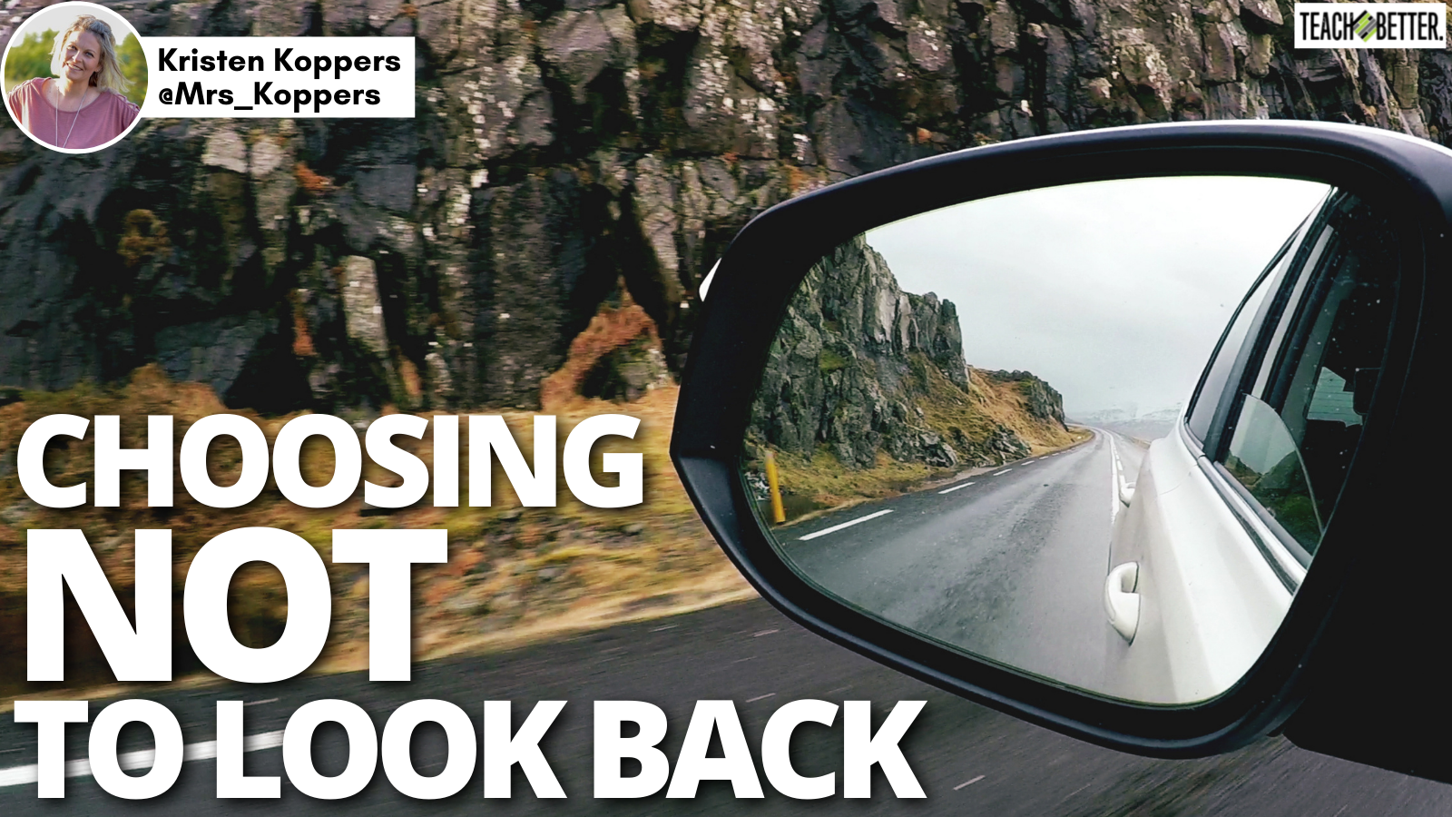 Choosing Not to Look Back - Teach Better