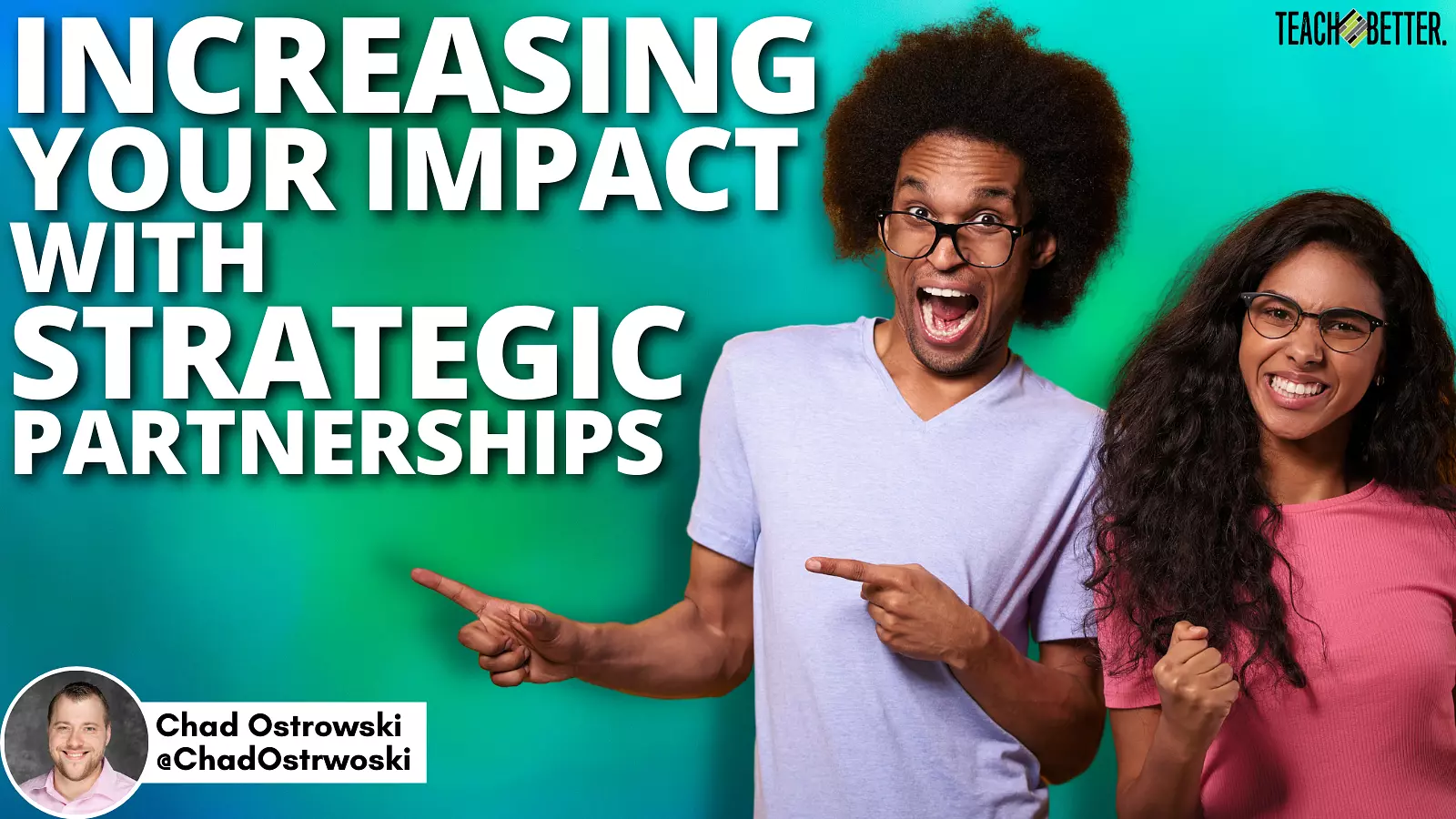 Increasing your IMPACT with Strategic Partnerships - Teach Better