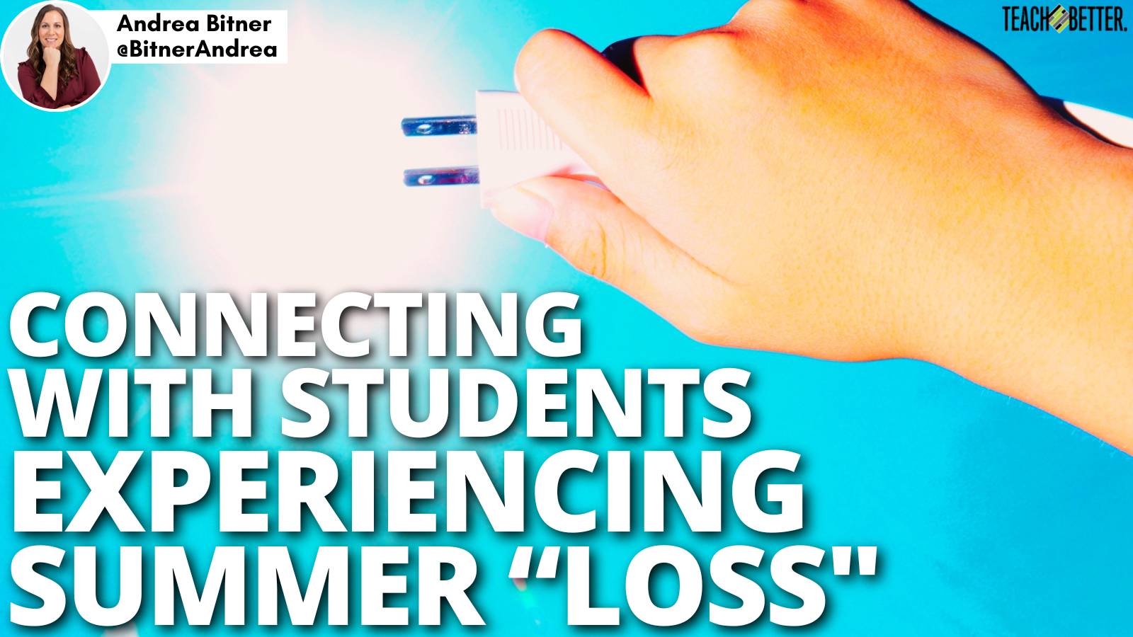 Connecting with Students Experiencing Summer "Loss" - Teach Better