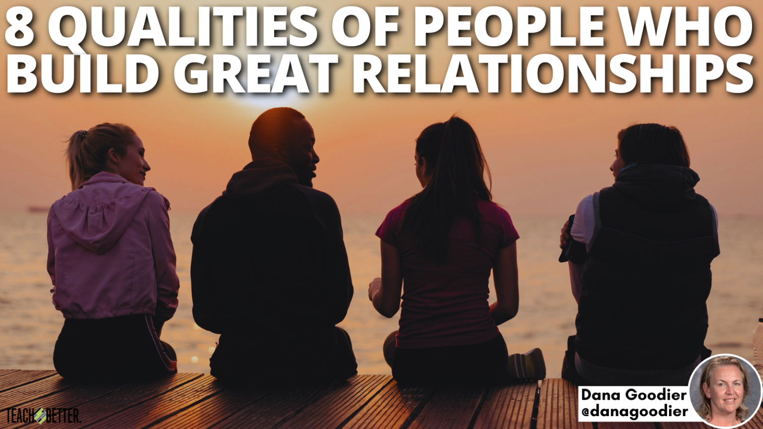 8 Qualities of People Who Build Great Relationships - Teach Better