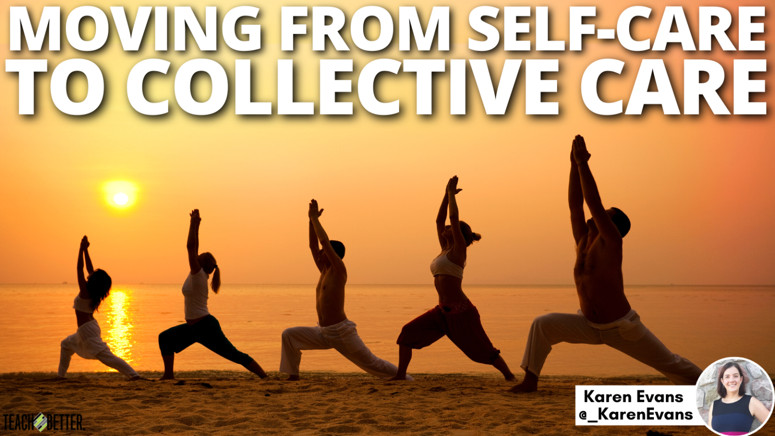 Moving From Self-Care to Collective Care - Teach Better