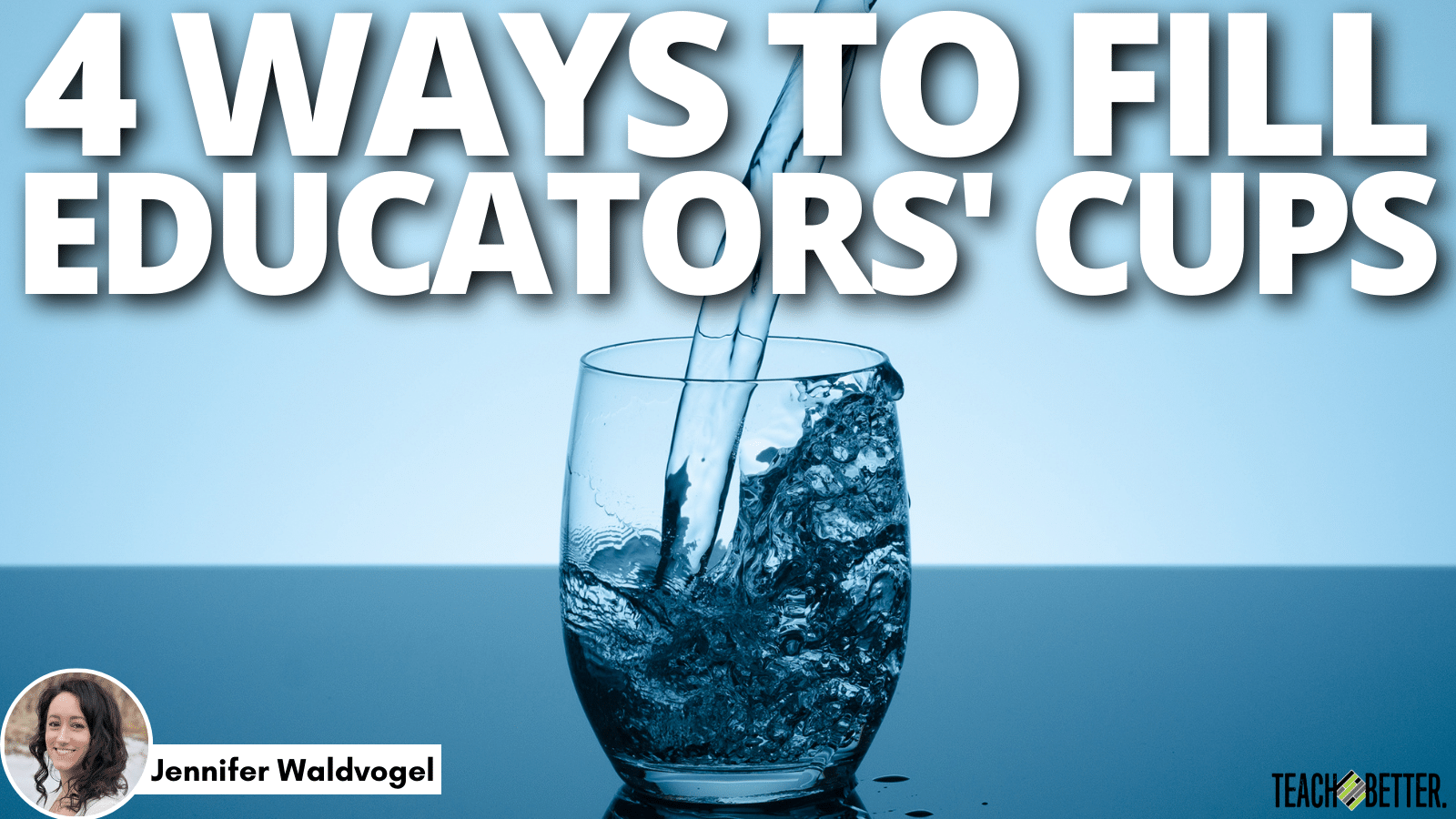 Educators Are Saving the Day: 4 Ways to Fill Their Cup - Teach Better