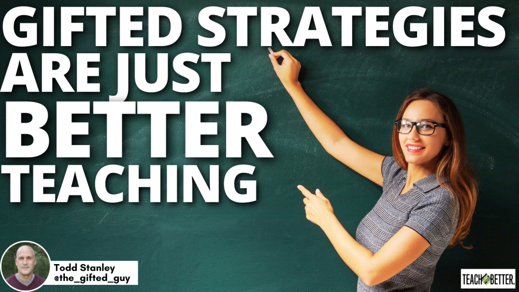 Gifted Strategies Are Just Better Teaching - Teach Better