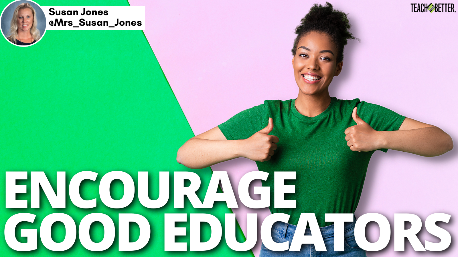 Encourage Good Educators - Teach Better