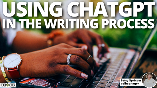 Using ChatGPT in the Writing Process - Teach Better