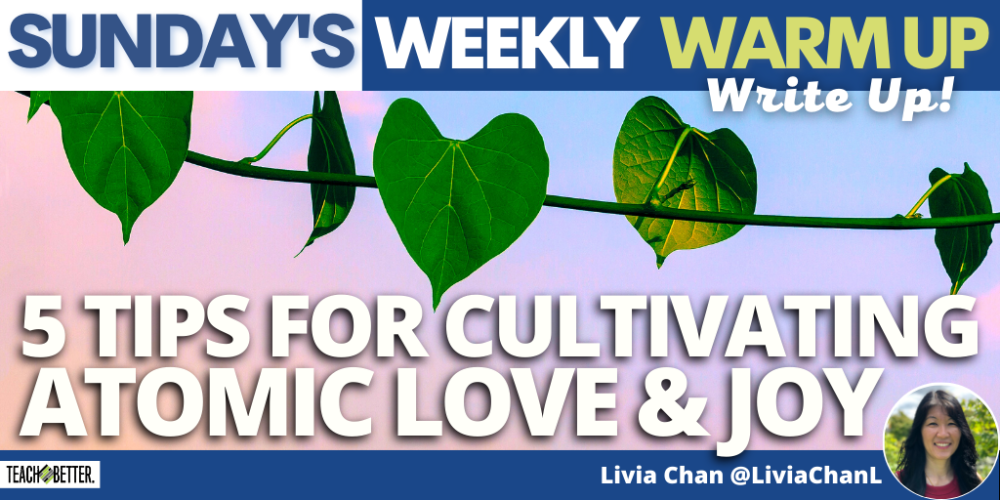 5 Tips for Cultivating Atomic Love & Joy - Teach Better