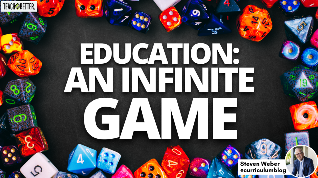 Education: An Infinite Game - Teach Better