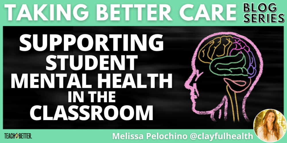 Supporting Student Mental Health in the Classroom - Teach Better